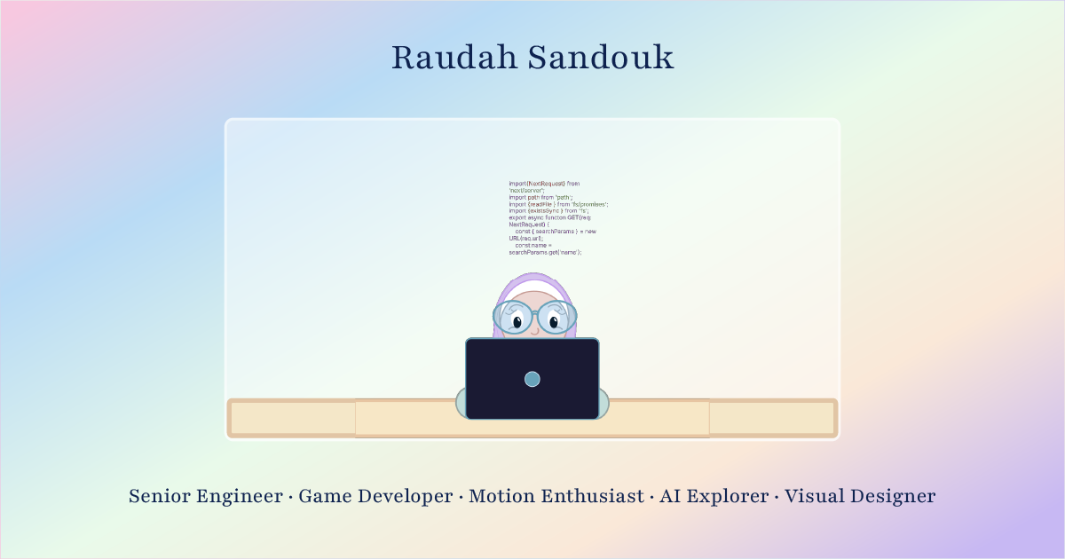Raudah Sandouk — Software Engineer, Designer and Artist
